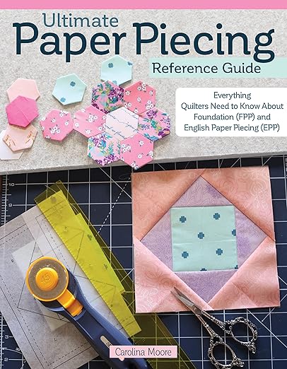 Ultimate Paper Piecing Reference Guide by Carolina Moore – Maleny Magic ...